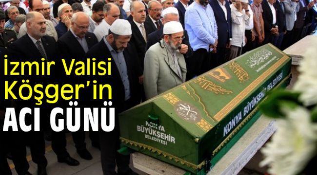 İzmir Valisi Köşger'in acı günü - YEREL - Oluşum Haber Gazetesi İzmir Valisi Köşger'in acı günü - YEREL - Oluşum Haber Gazetesi