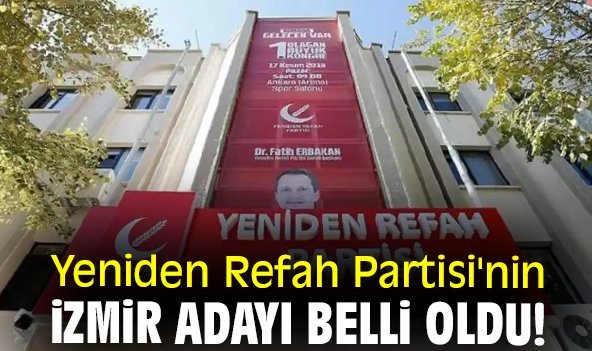 Yeniden Refah Partisi'nin İzmir adayı belli oldu! - SİYASET - Oluşum ... Yeniden Refah Partisi'nin İzmir adayı belli oldu! - SİYASET - Oluşum ...